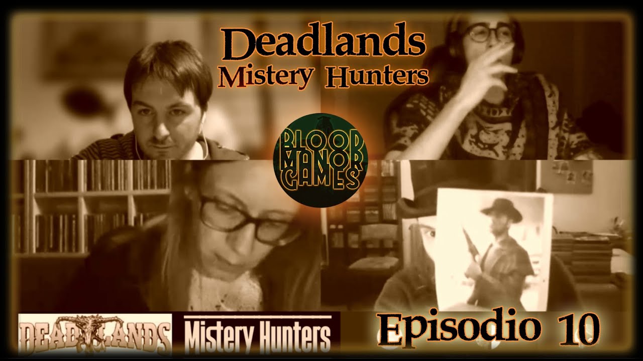 Deadlands - Mistery Hunters - Ep.10 - Vampiri! - YouTube