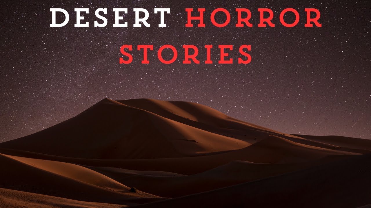 3 Very Scary TRUE Desert Horror Stories | Nightfall haunts - YouTube
