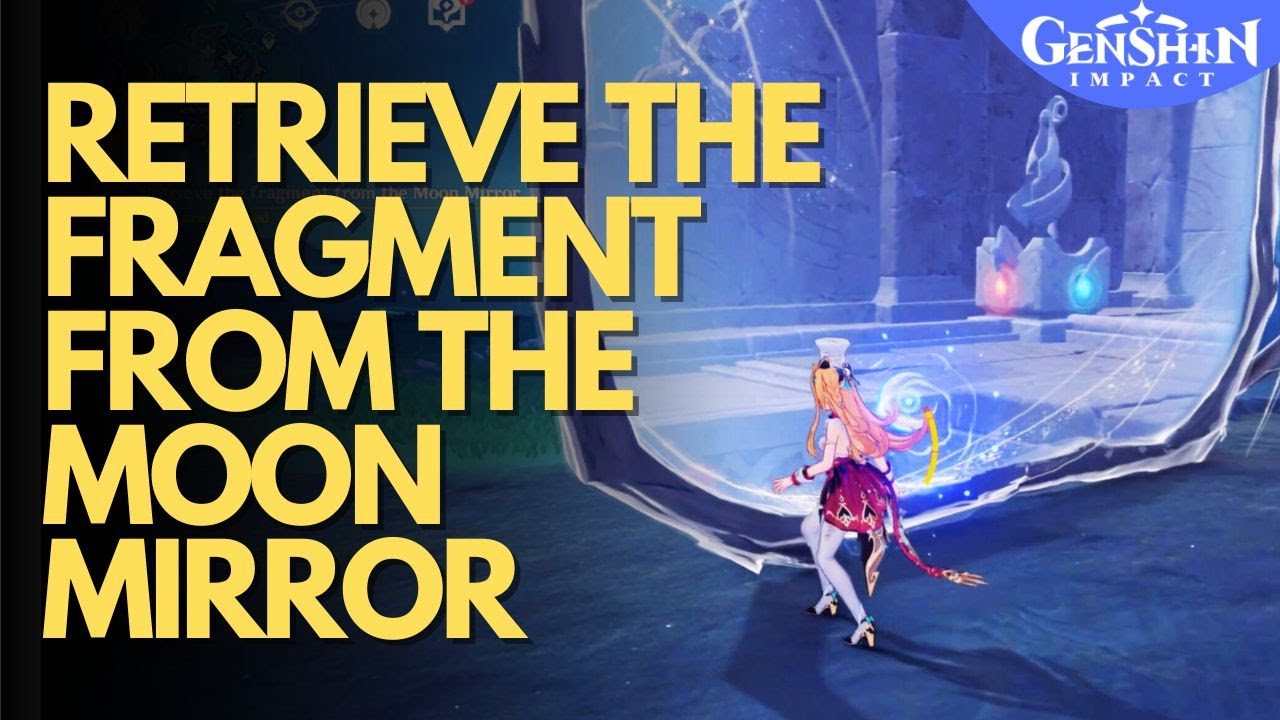 Retrieve the fragment from the Moon Mirror Genshin Impact - YouTube