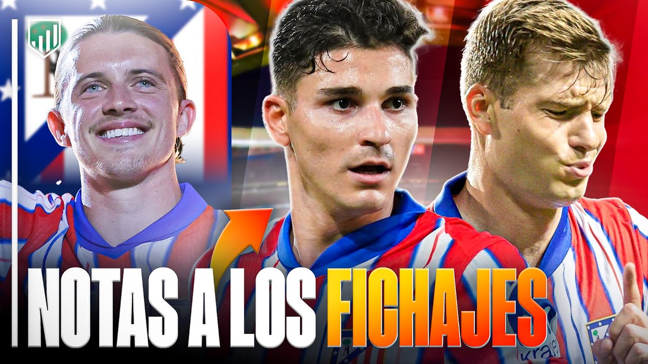 1x1: PUNTUAMOS LOS FICHAJES DE VERANO DEL ATLETI: JULIÁN, GALLAGHER ...