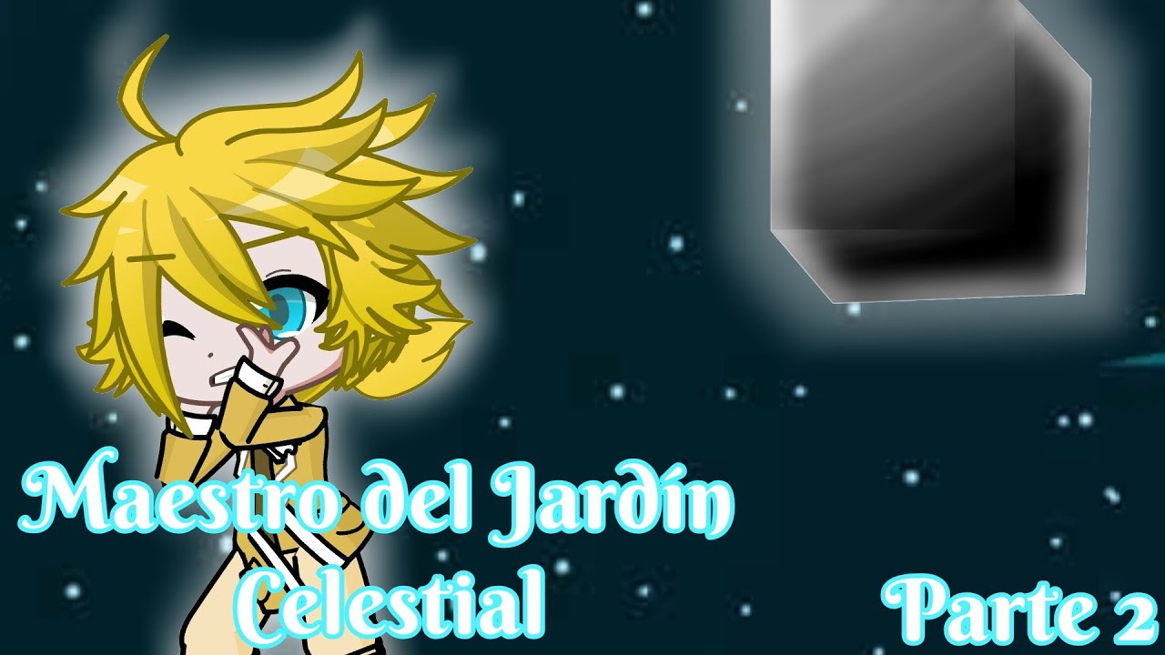 Maestro del Jardín Celestial || Gacha Life 2 || Parte 2 || Cuatro ...