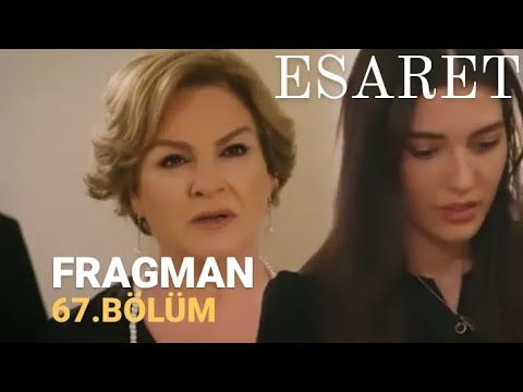 ESARET 67.BÖLÜM FRAGMANI