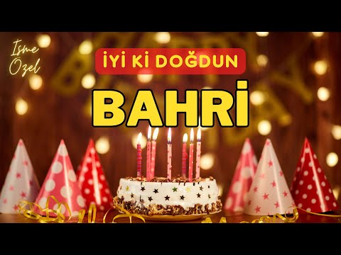 İyi ki doğdun BAHRİ 🎈 İsimli Doğum Günü Kutlama Şarkısı