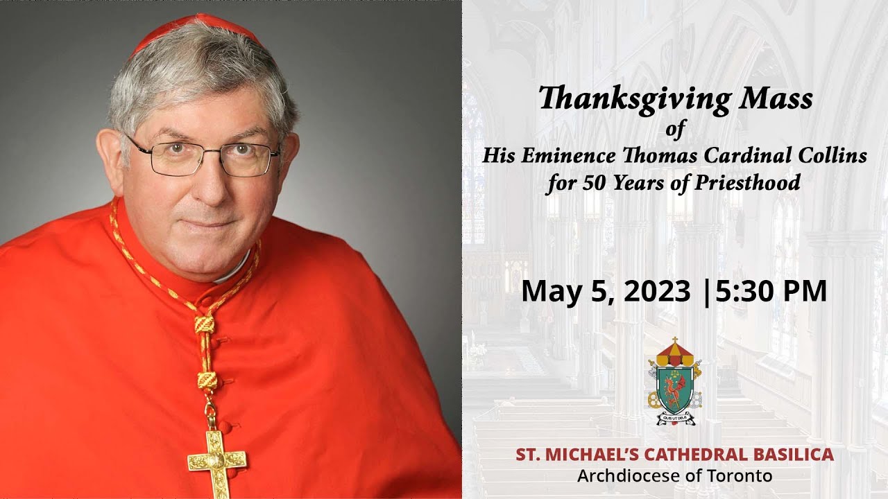 Thanksgiving Mass of Cardinal Collins for 50 Years of Priesthood - May ...