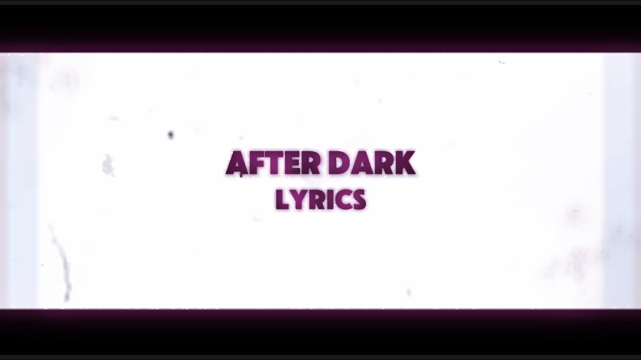 After dark lyrics [Best part] - YouTube
