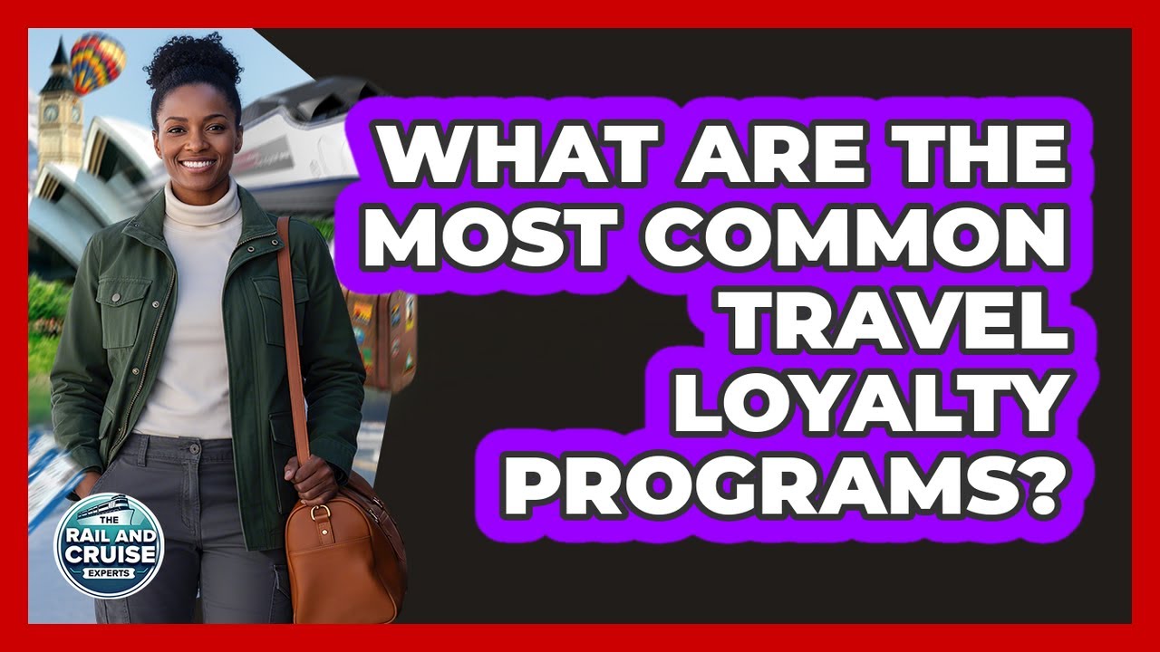 What Are The Most Common Travel Loyalty Programs? - YouTube