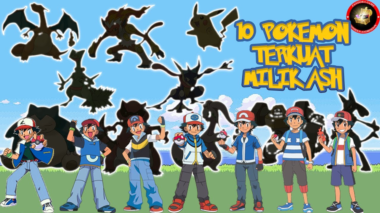 10 POKEMON TERKUAT YANG DIMILIKI OLEH ASH - YouTube