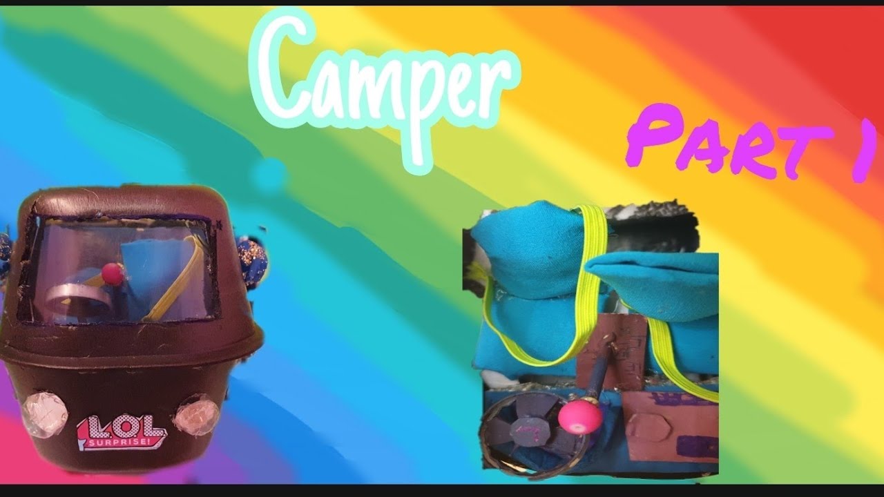 L.O.L surprise Camper! How to make a camper for your small dolls part 1 ...