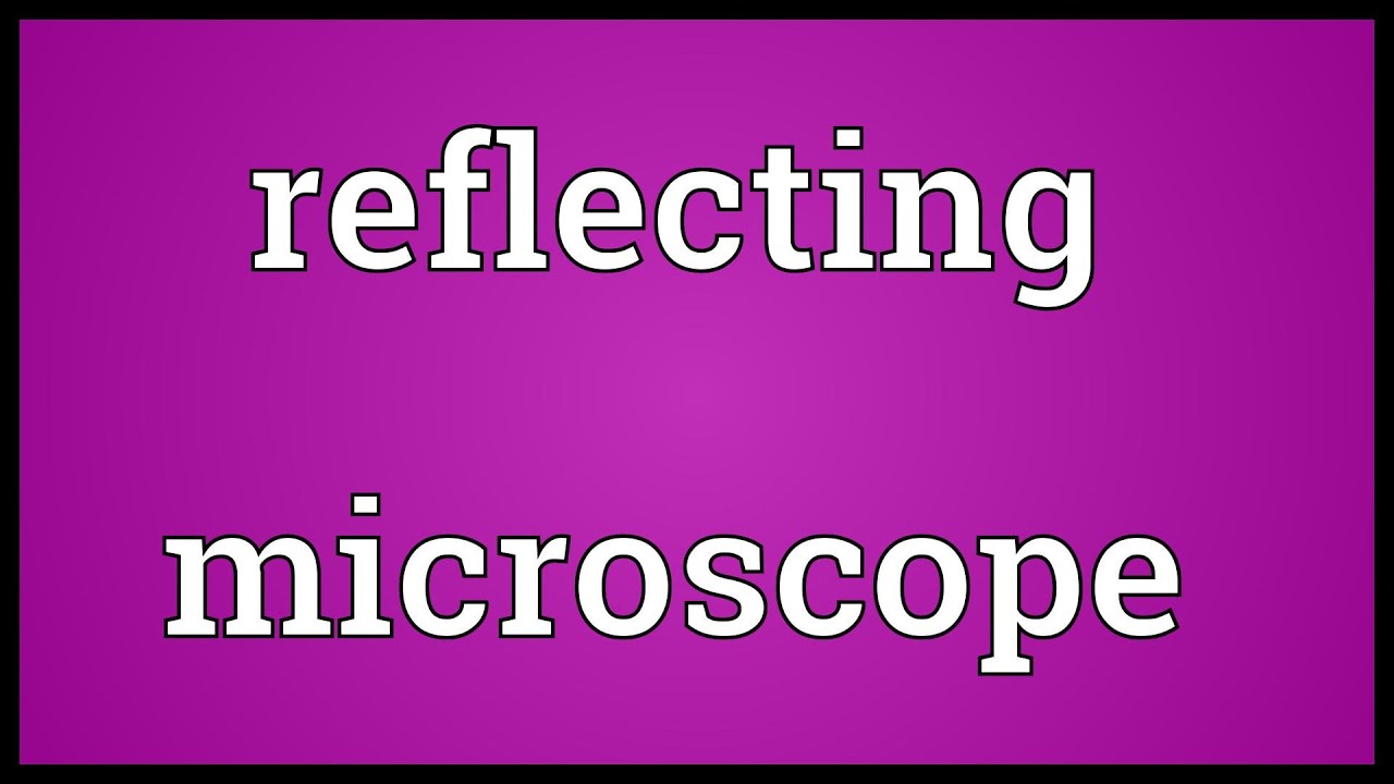 Reflecting microscope Meaning - YouTube
