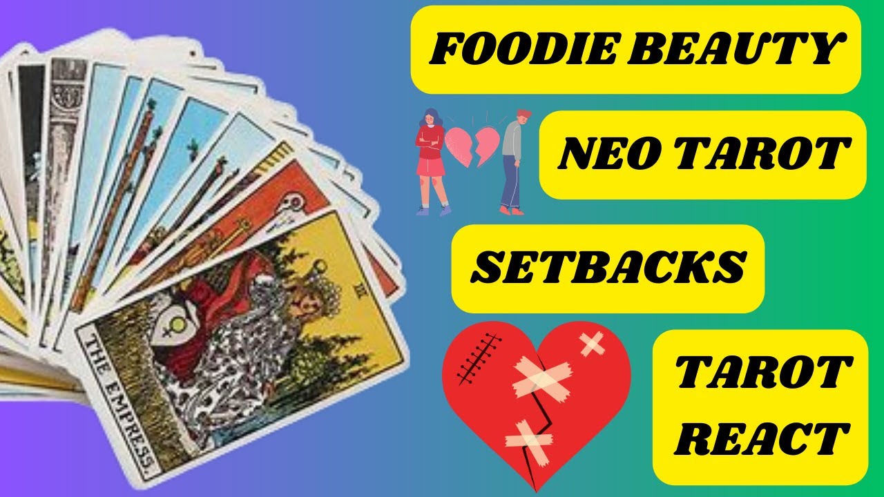 FOODIE BEAUTY NEO TAROT SETBACKS TAROT REACT - YouTube