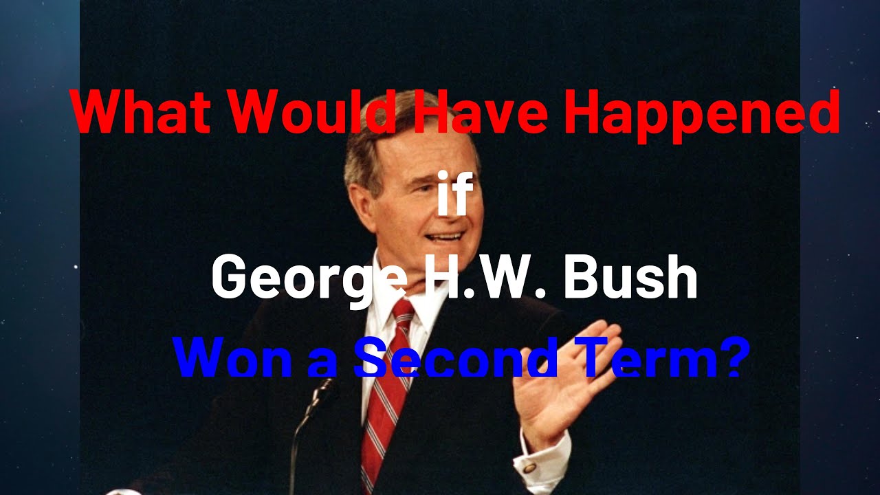 What Would Have Happened If President Goerge HW Bush Won 2nd Term in ...