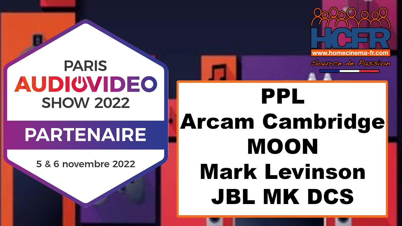 PAVS 2022 PPL Arcam Caambridge DCS MOON Mark Levinson JBL MK - YouTube