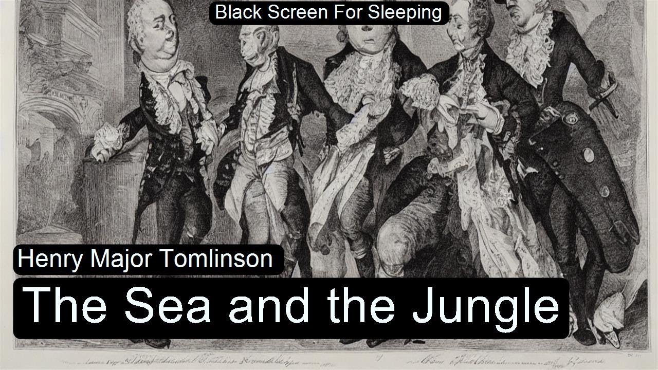 The Sea and the Jungle by Henry Major Tomlinson Black Screen For ...