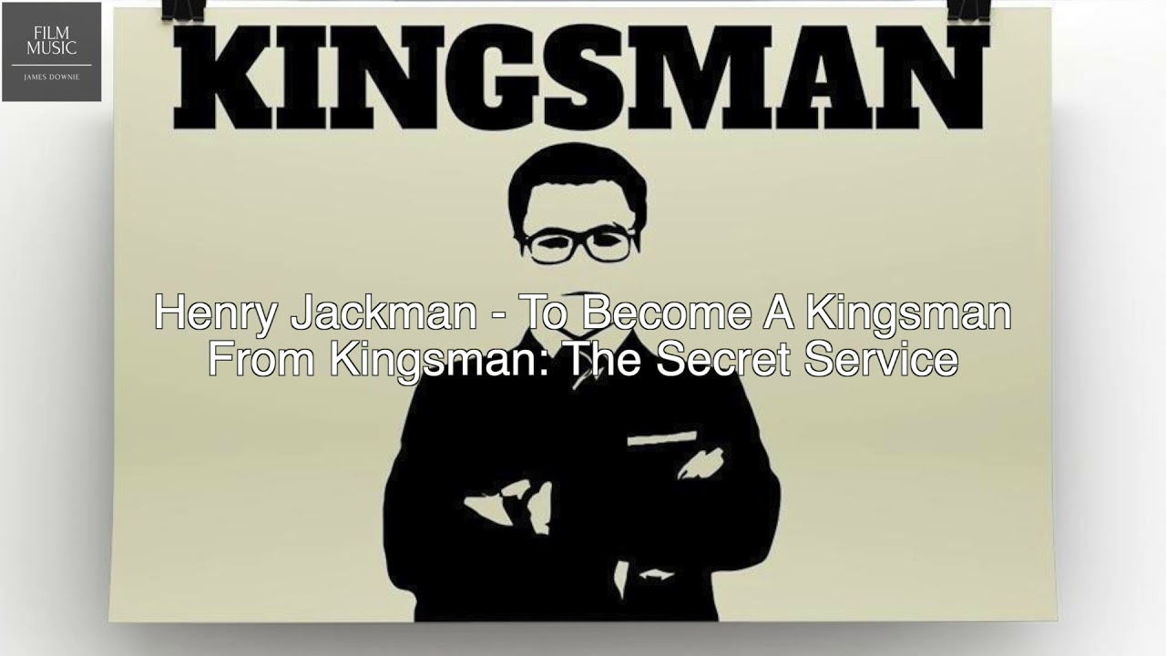 Henry Jackman - To Become A Kingsman (Kingsman: The Secret Service OST ...