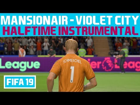 [FIFA 19] Halftime Instrumental: Mansionair - Violet City