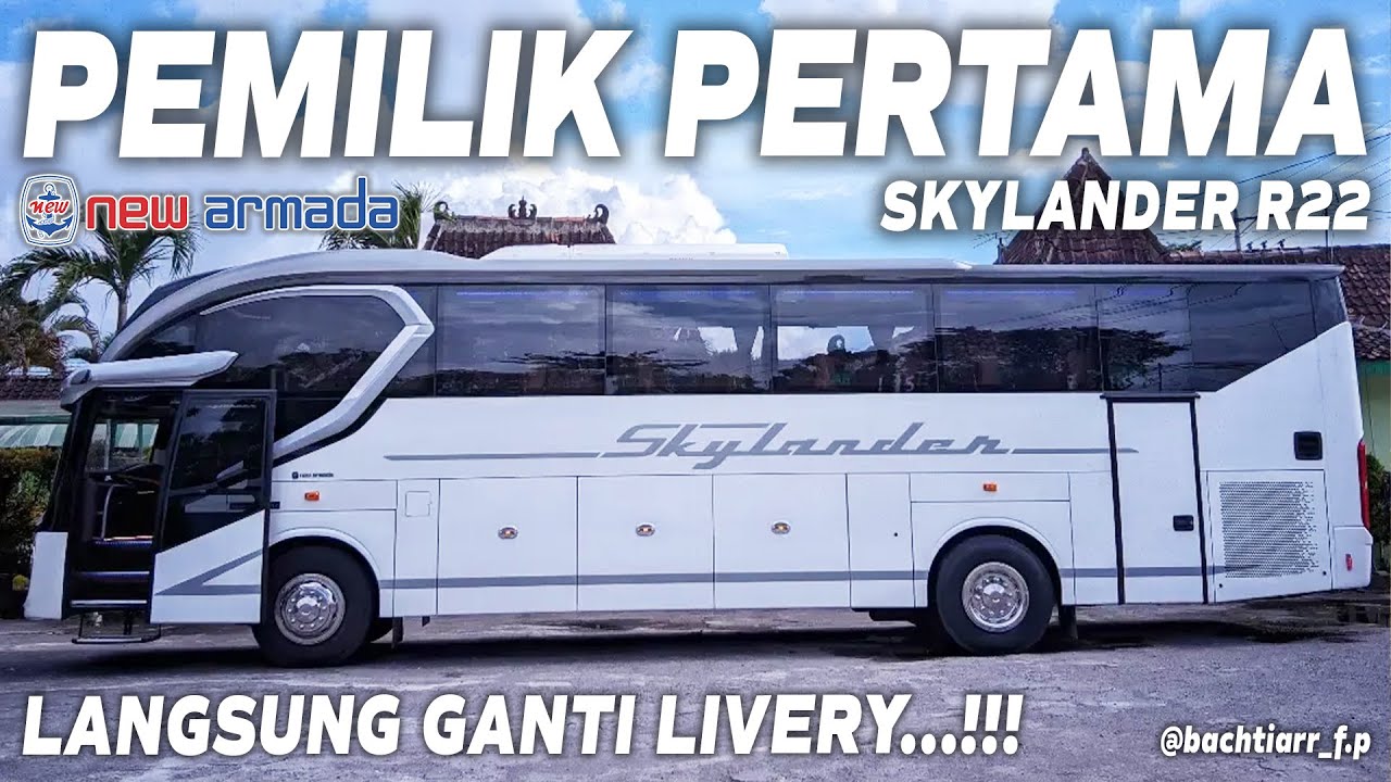 AKHIRNYA TERUNGKAP...!!! PEMILIK PERTAMA BUS BODI SKYLANDER R22 - YouTube