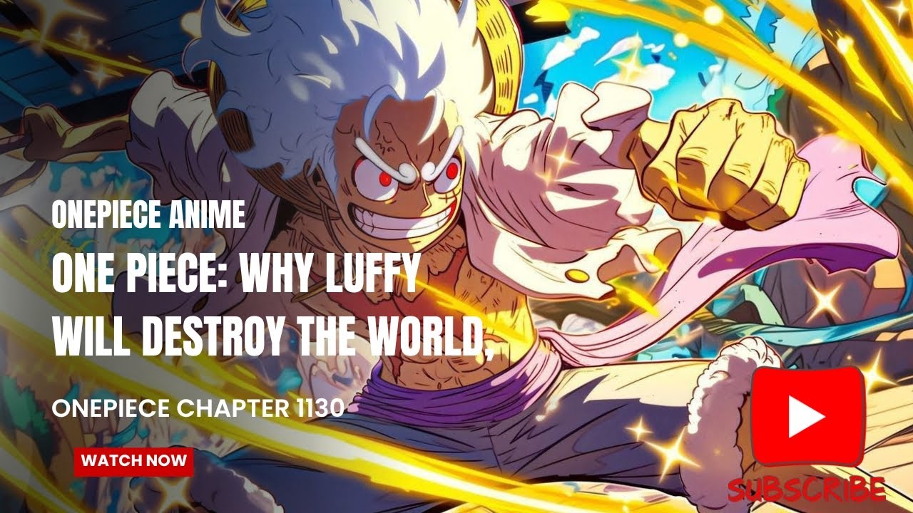 One Piece: Why Luffy Will Destroy The World, || onepiece chapter 1130 ...