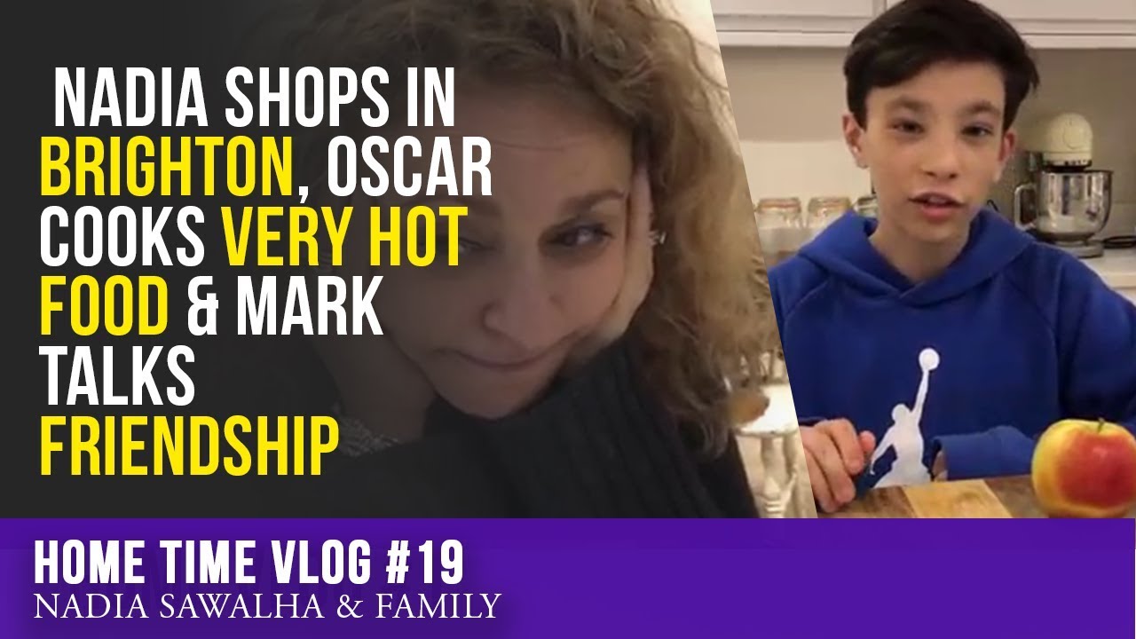 Home Time #19 - Nadia SHOPS in BRIGHTON, OSCAR Cooks VERY HOT Food ...
