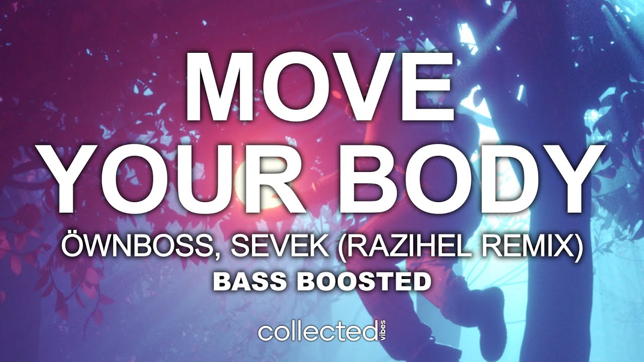 Öwnboss, Sevek – Move Your Body (Razihel Remix) 🔊 [Bass Boosted] - YouTube