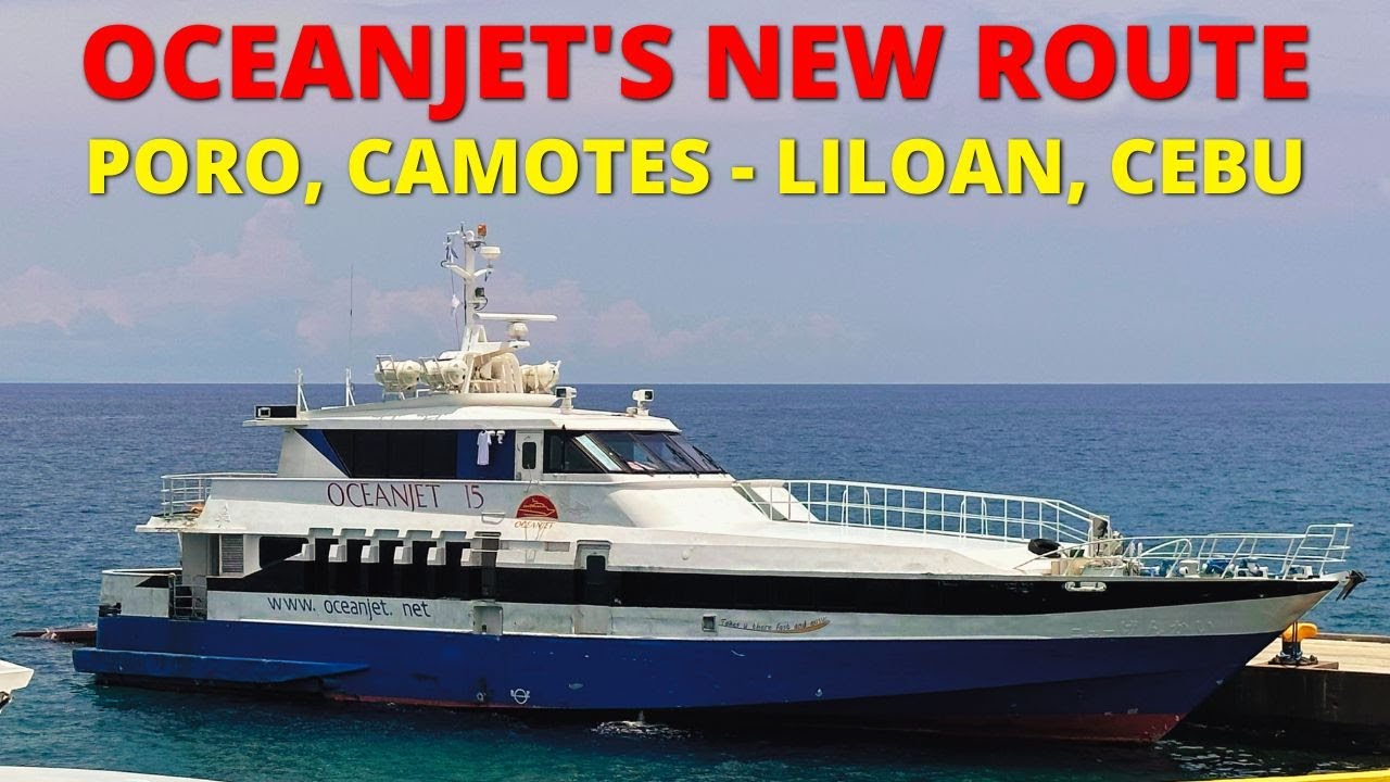 New Route | Poro, Camotes to Liloan, Cebu | Oceanjet 15 - YouTube