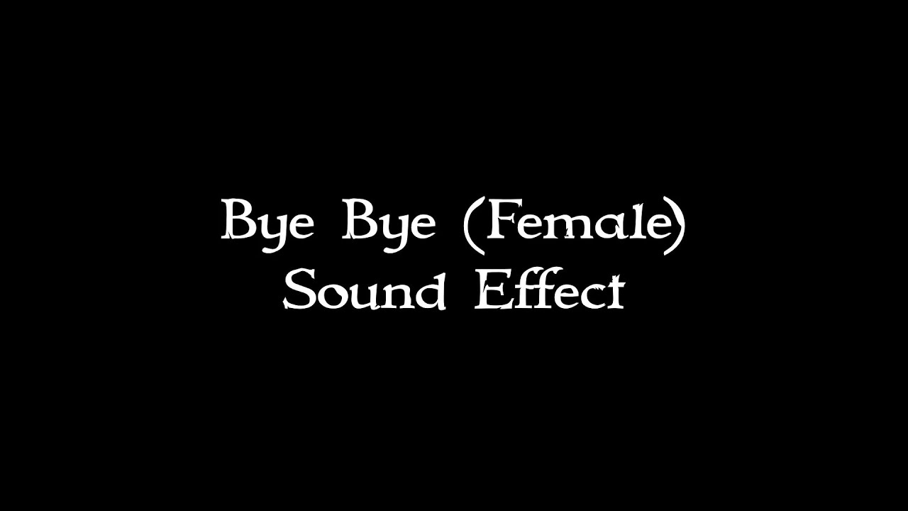 Bye (female) sound effect - YouTube