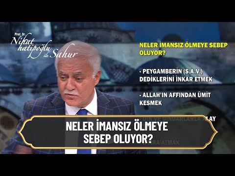 Neler imansız ölmeye sebep oluyor? - Nihat Hatipoğlu ile Sahur 8 Mayıs 2021
