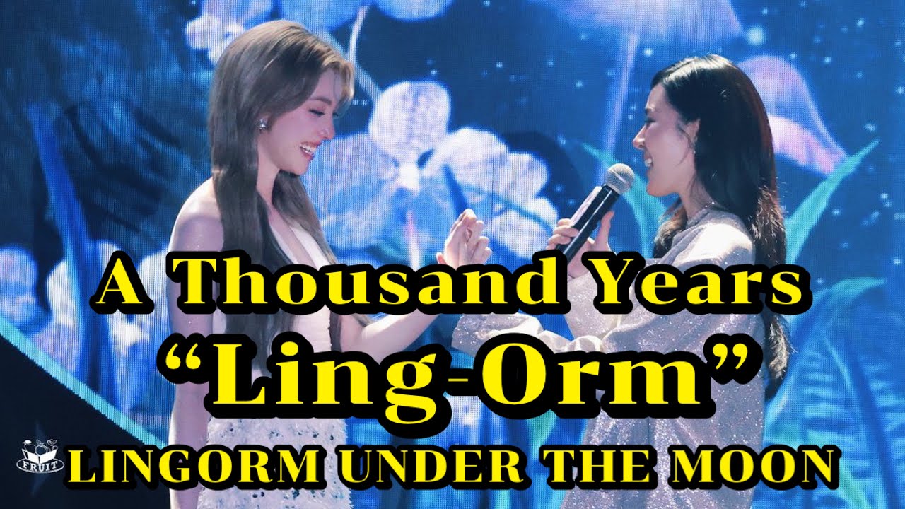 A Thousand Years - “Ling-Orm” LINGORM UNDER THE MOON - YouTube