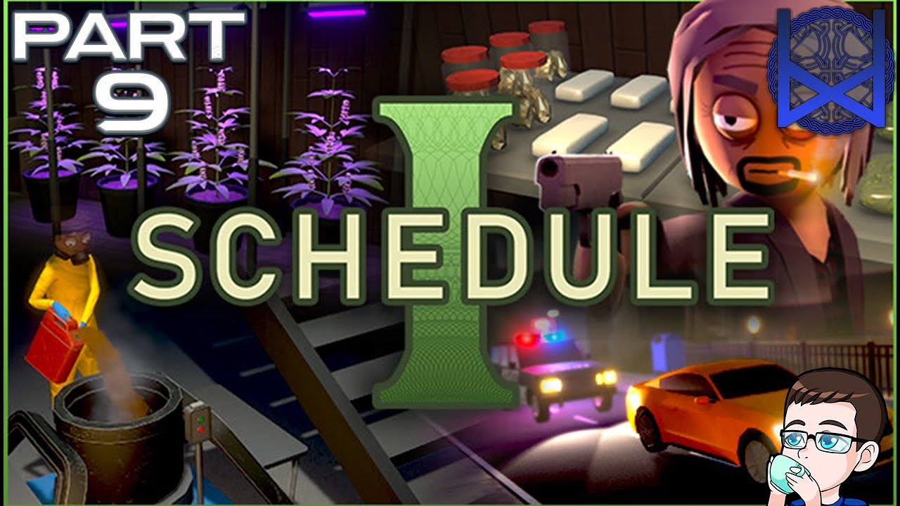Schedule I Gameplay Part 9 - YouTube