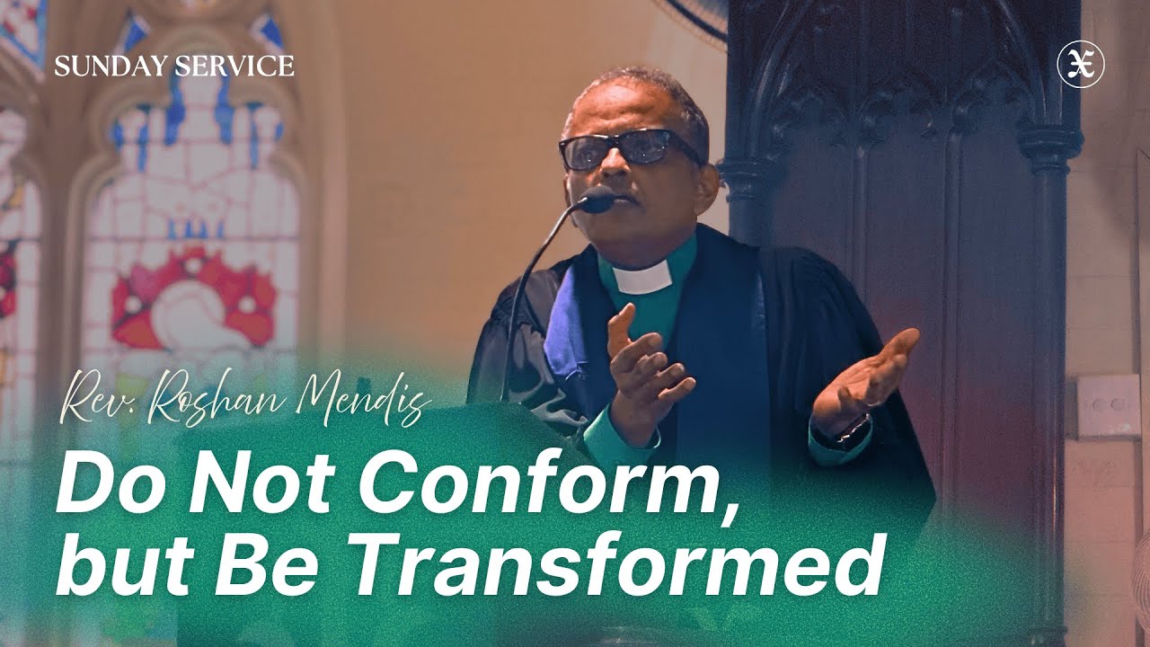 Do Not Conform, but Be Transformed | Rev. Roshan Mendis - YouTube
