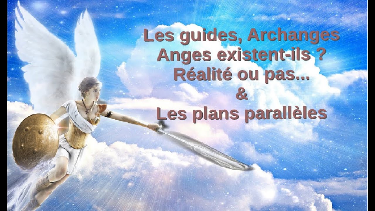 Les Guides, Archanges , Anges existent -ils? Réalité ou pas...Les plans parallèles - YouTube
