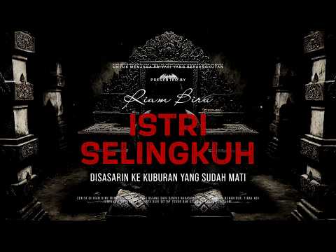 ISTRI SELINGKUH - DISASARIN KE KUBURAN MATI | EP703 - Riam Biru