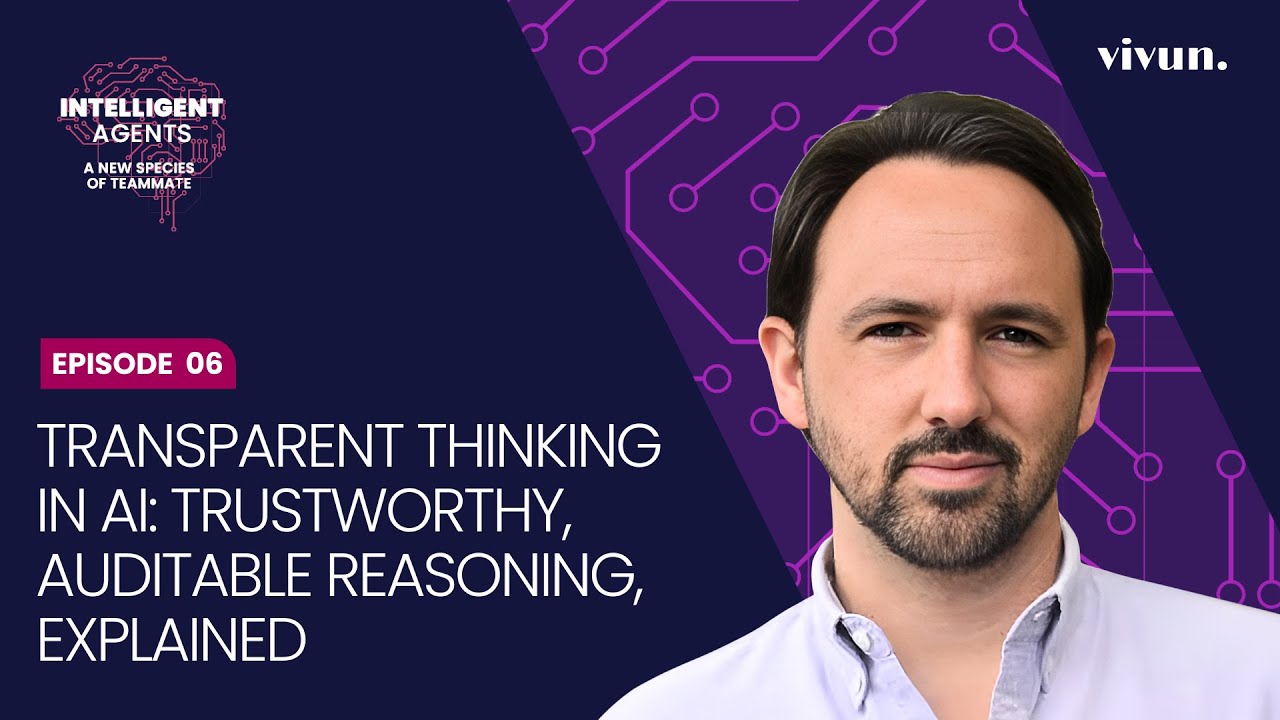 Episode 06: Transparent Thinking in AI: Trustworthy, Auditable ...
