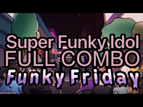 Super Funky Idol Full Combo - Funky Friday - YouTube