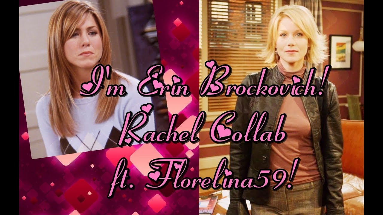 Friends ~ I'm Erin Brockovich! ~ Rachel Collab HD (1080p) - YouTube