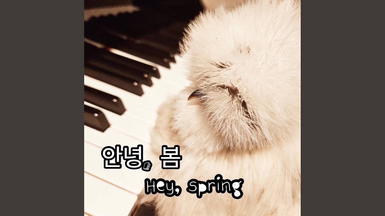 Hey spring (2 Version) (안녕 봄 (2 Version)) - YouTube