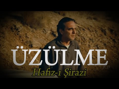 ÜZÜLME  II  HAFIZ-I ŞİRAZİ  (Farsçası şiirin sonunda)