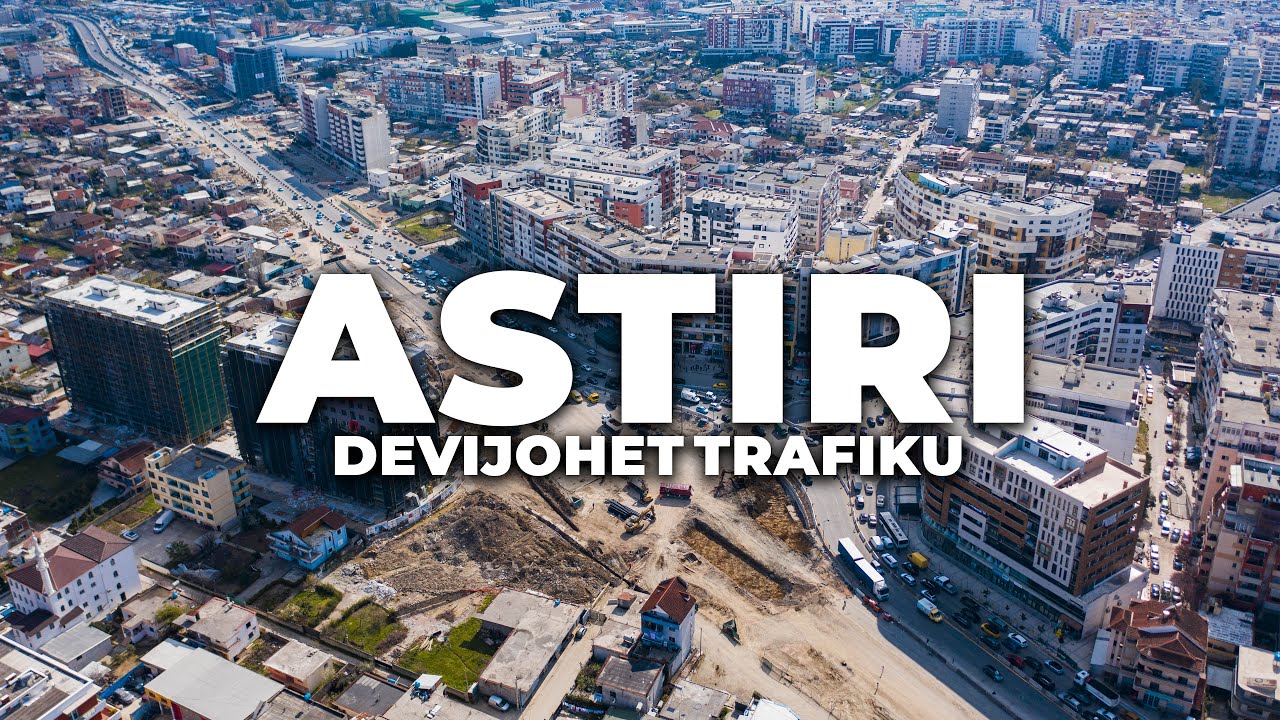 ASTIRI, DEVIJIMI I PERKOHSHEM I TRAFIKUT | 4K DRONE VIDEO, TIRANA 2021 ...