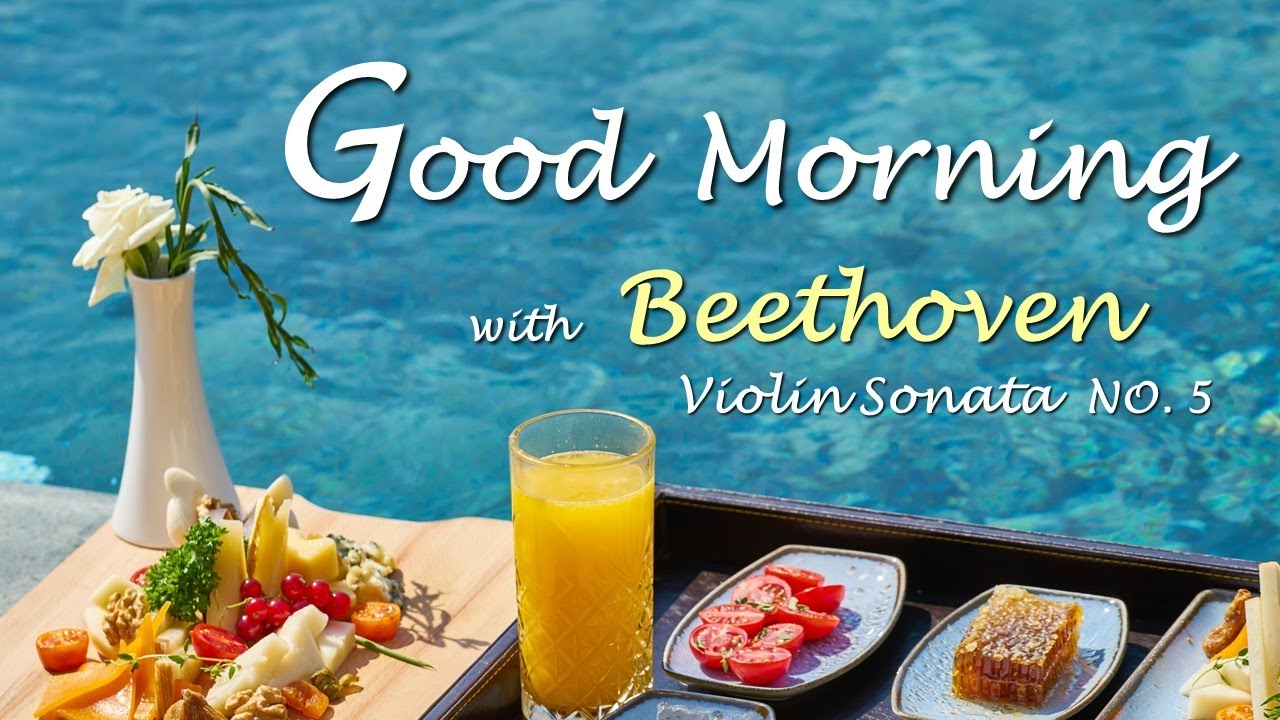 Good Morning with Beethoven: Violin Sonata No. 5 - YouTube