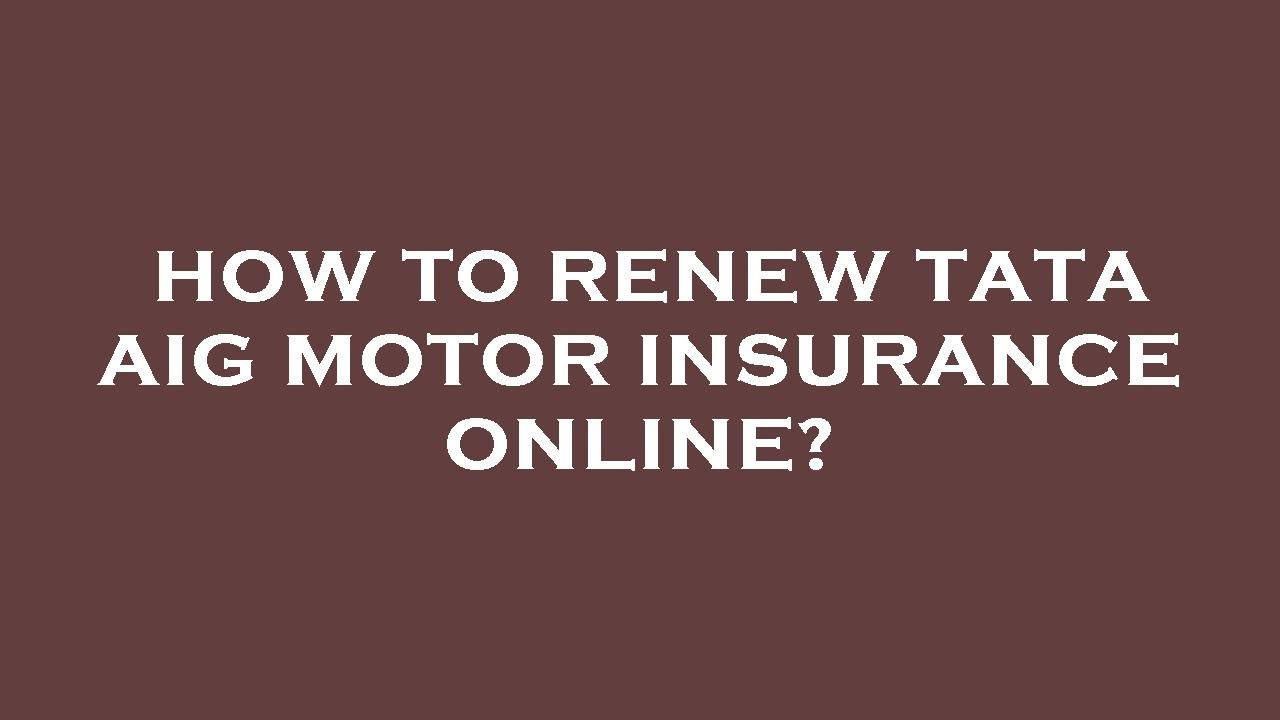 How to renew tata aig motor insurance online? - YouTube