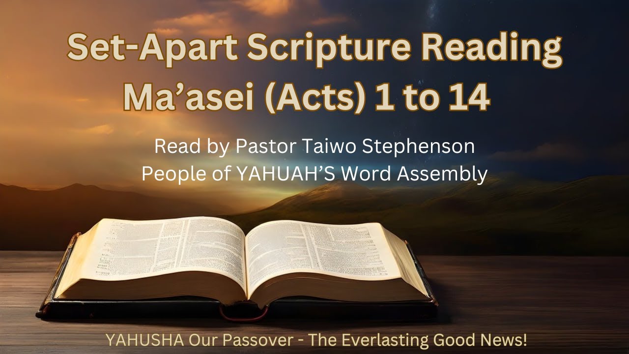 SET-APART SCRIPTURE READING: MA 'ASEI - ACTS 1 - 14 - YouTube