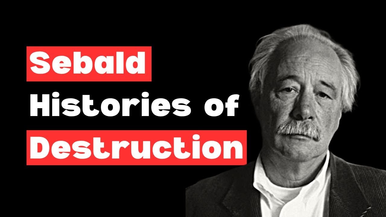 History, Destruction and Sebald, The Rings of Saturn - YouTube