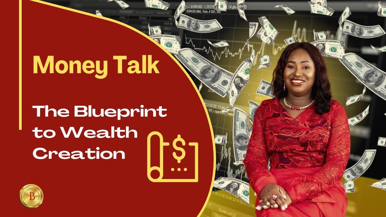 Money Talk: Blueprint to Wealth Creation - YouTube
