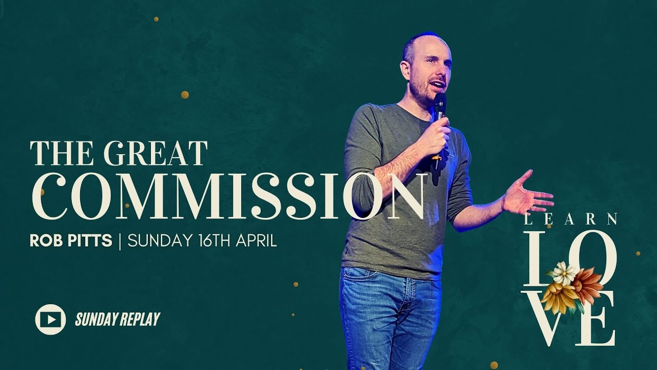 The Great Commission | Rob Pitts | Sunday 16th April - YouTube