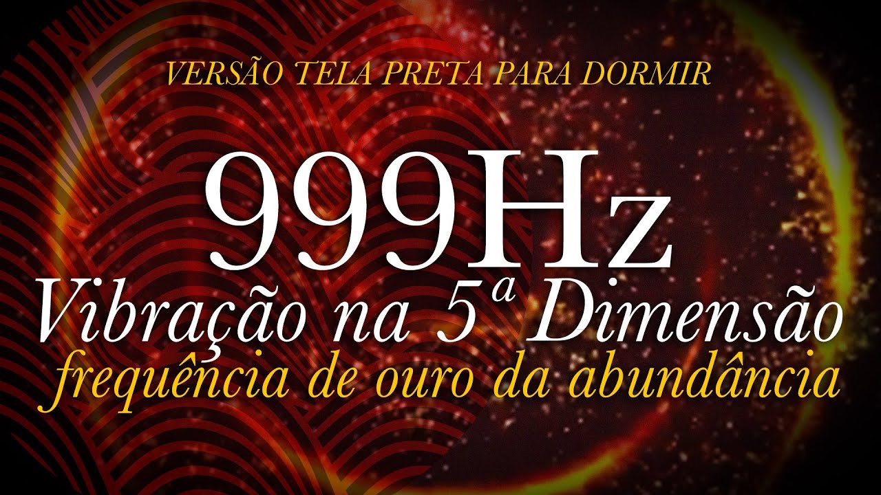 999hz para RELAXAR | Vibração na 5ª Dimensão | Frequência de Ouro da ...