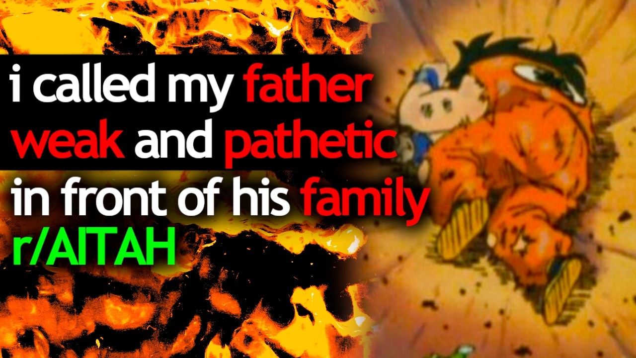 i called my FATHER WEAK and PATHETIC in front of his FAMILY - r/AITAH ...