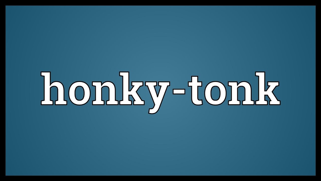 Honky-tonk Meaning - YouTube