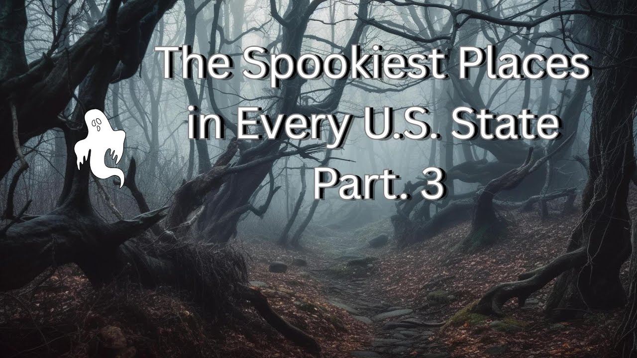 The Spookiest Place in Every U.S. State (Part - 3) - YouTube