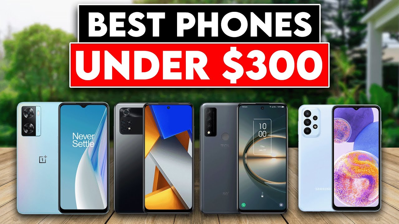 Best Cheap Phones Under $300 In 2023 - YouTube