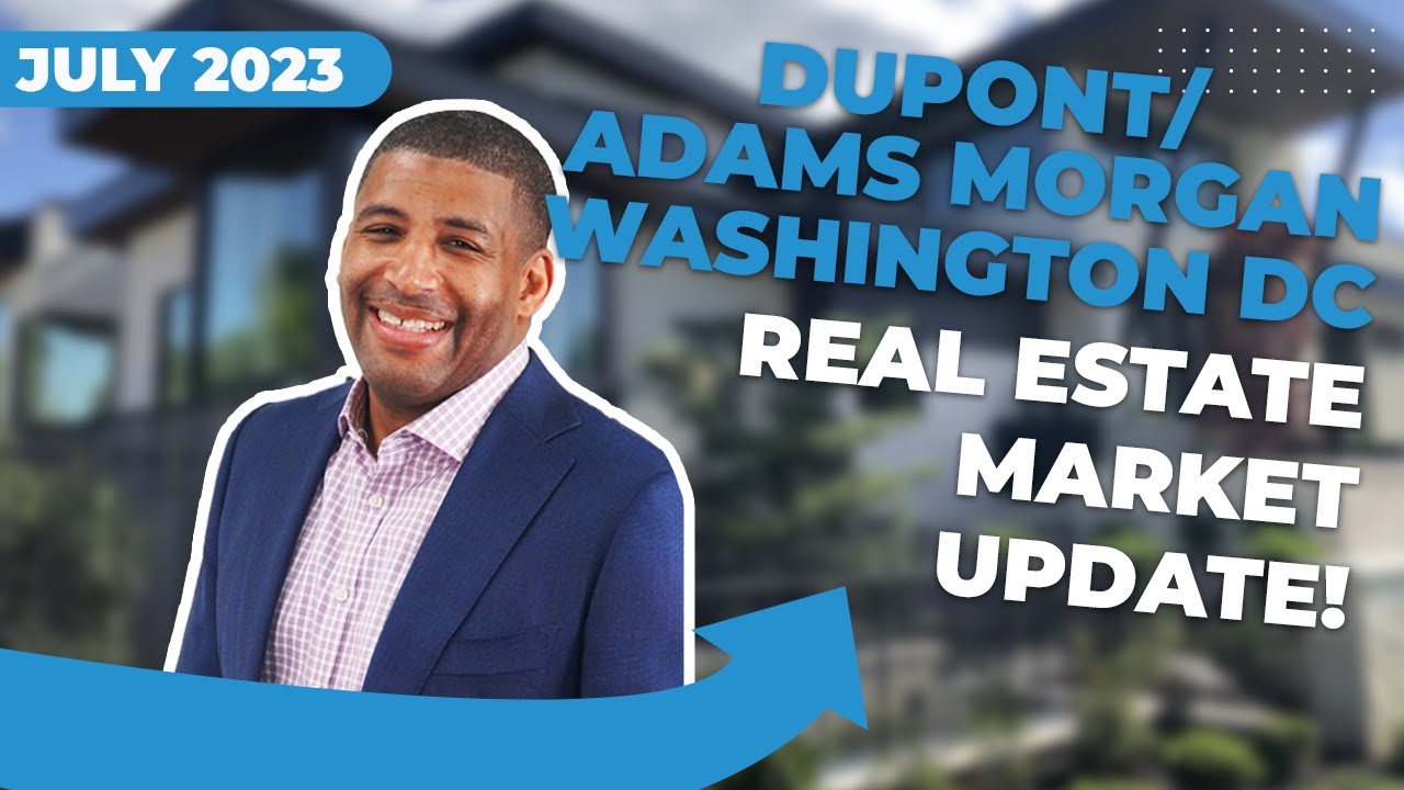 WHATS NEW! in the Dupont Adams Morgan Real Estate Market in July 2023 ...