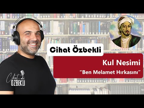 Ben Melamet Hırkasını | Kul Nesimi | Şiir Dinletisi
